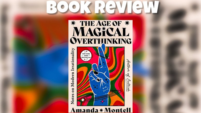 The Age of Magical Overthinking: Notes on Modern Irrationality - Verayea