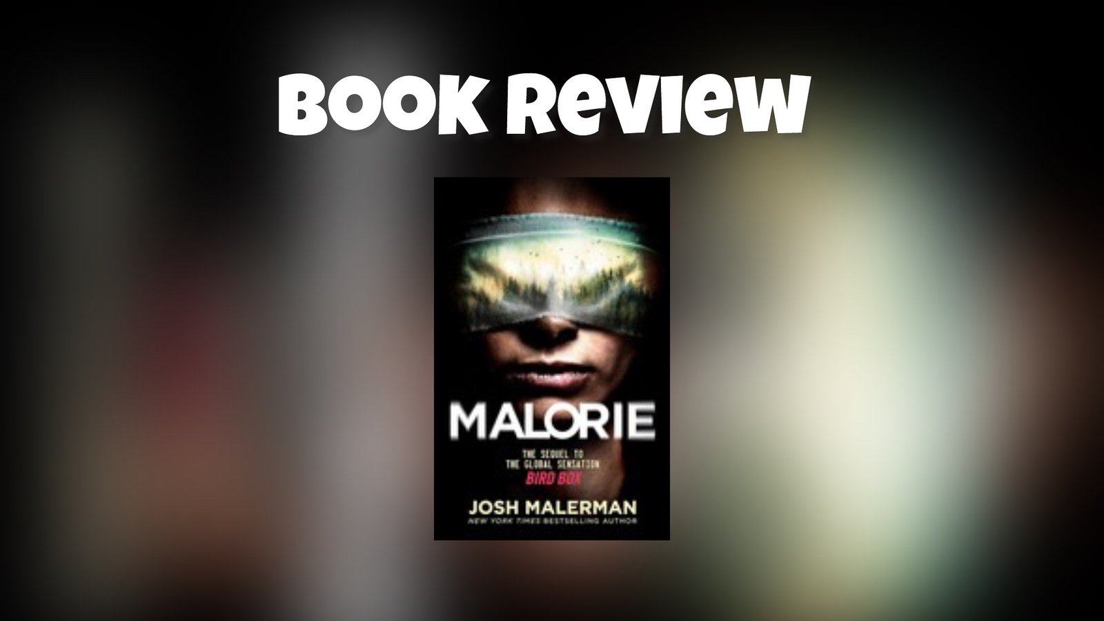 Malorie by Josh Malerman - Verayea