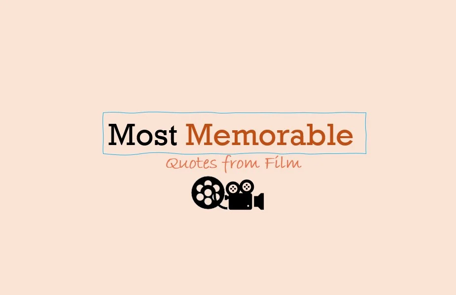 Most Memorable Quotes from Film - Verayea